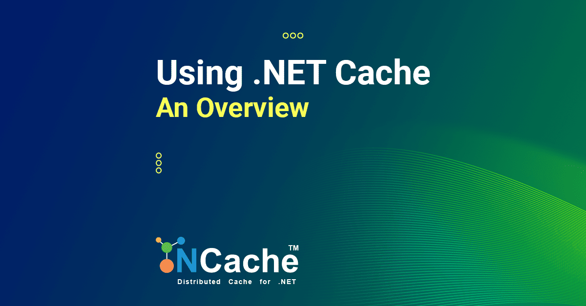 Using .NET Cache - An Overview - NCache