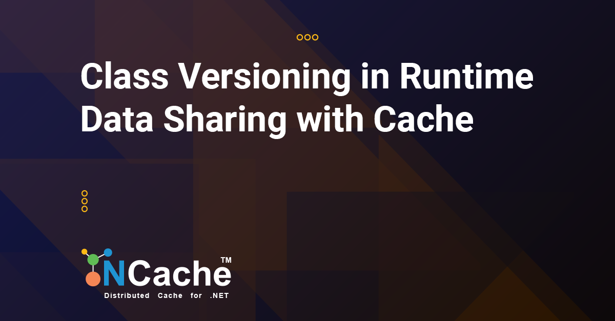 Class Versioning in Runtime Data Sharing with Distributed Cache