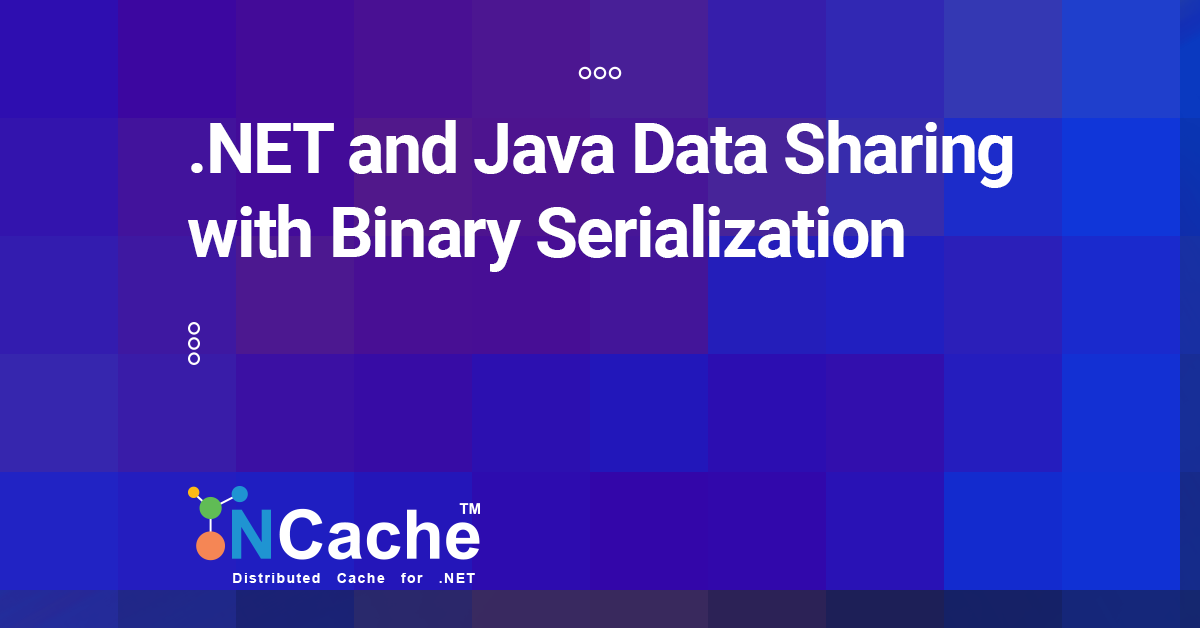 .NET and Java Data Sharing with Binary Serialization