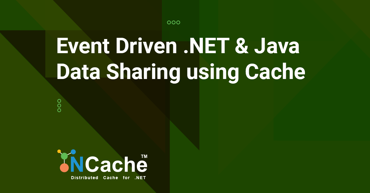 Event Driven .NET and Java Data Sharing using In-Memory Distributed Cache
