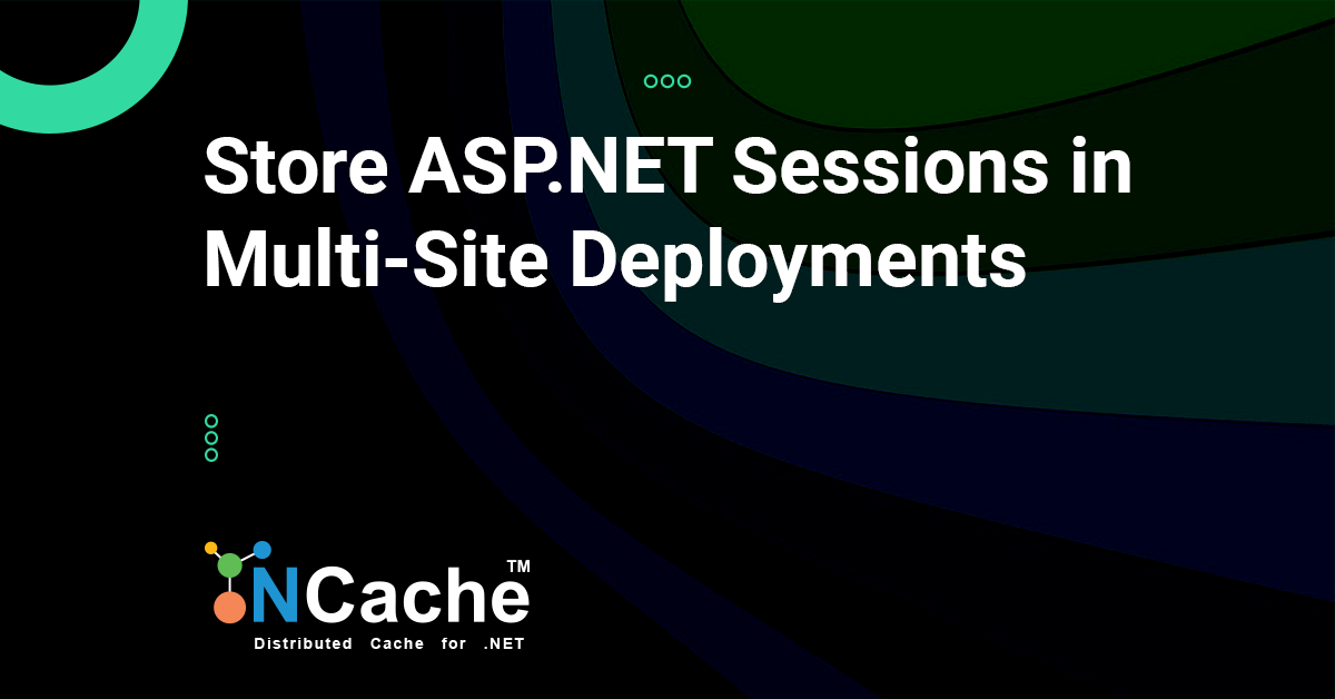 How to Store ASP.NET Session State in Multi-Site Deployments?