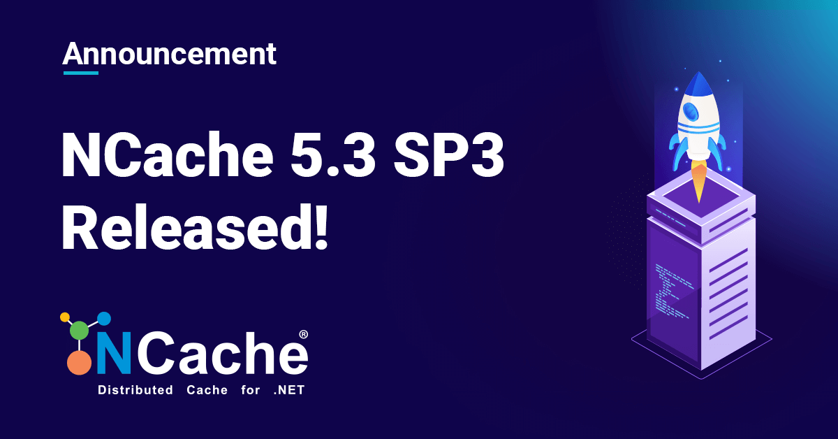 NCache 5.3 SP3 Released!