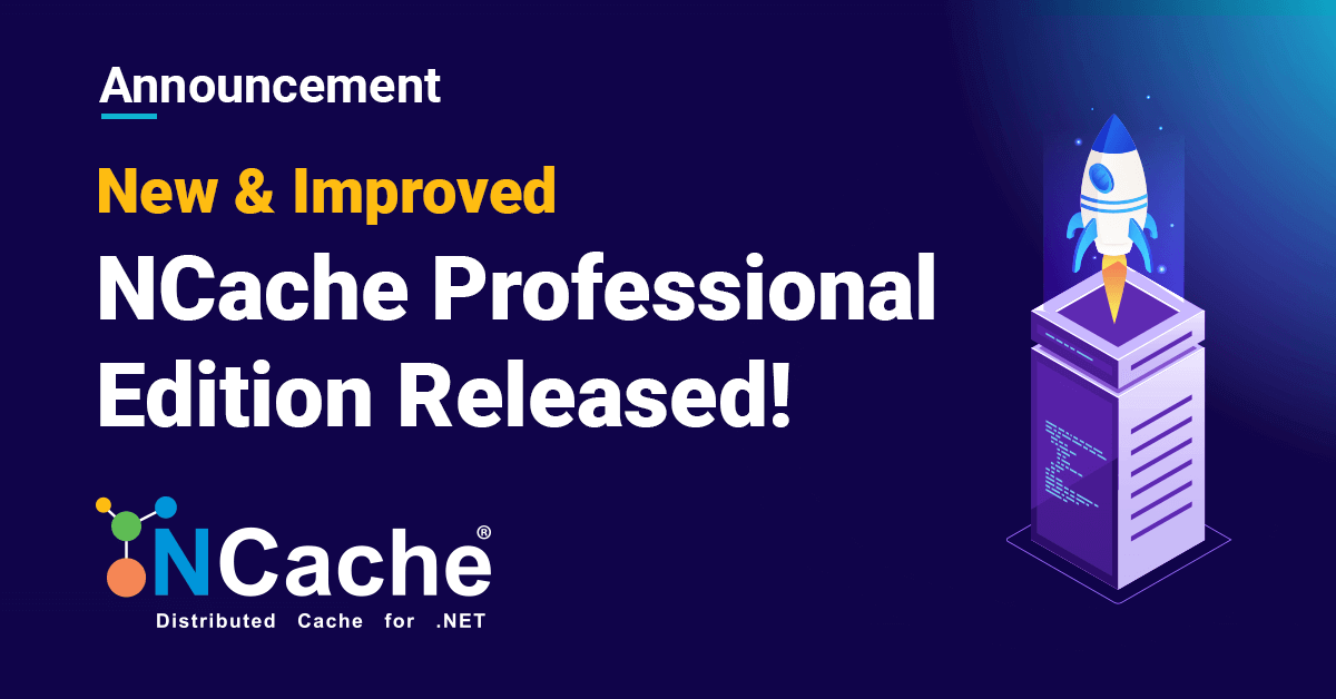 New & Improved NCache Professional Edition Released!