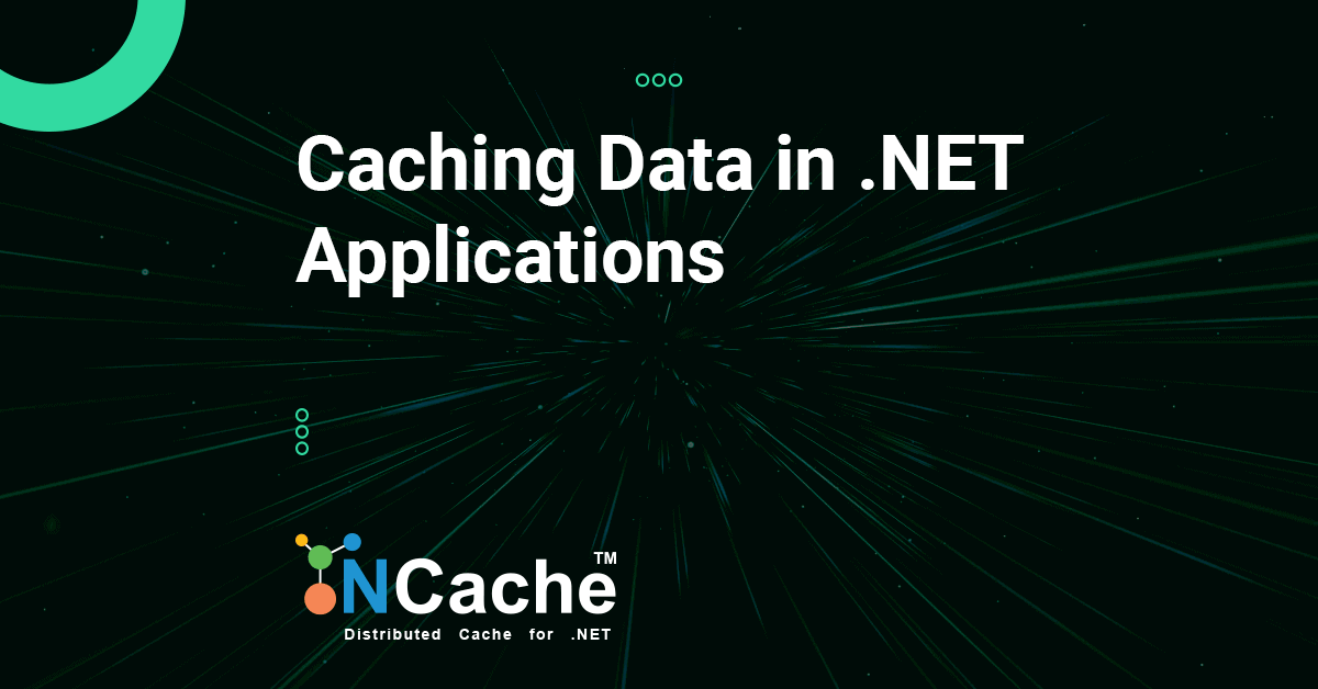 Caching Data in .NET Applications with NCache