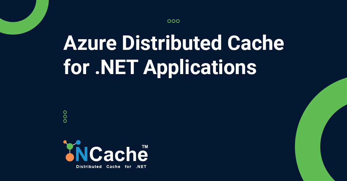 Azure Distributed Cache for .NET Applications - NCache