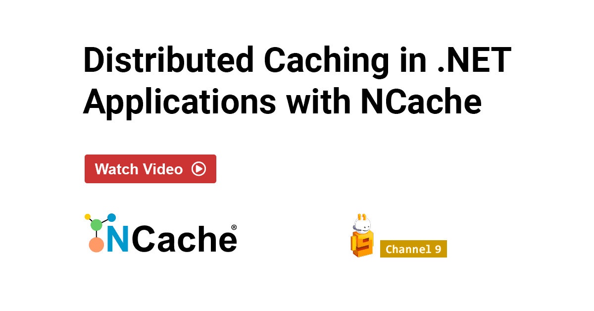 Distributed Caching in .NET Applications with NCache - Microsoft Channel 9 Distributed Caching in .NET Applications with NCache - Microsoft Channel 9
