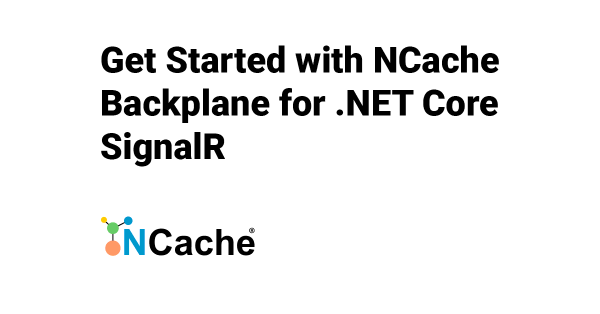 시작하기 NCache 백플레인 .NET Core 시그널R 시작하기 NCache 백플레인 .NET Core 시그널R