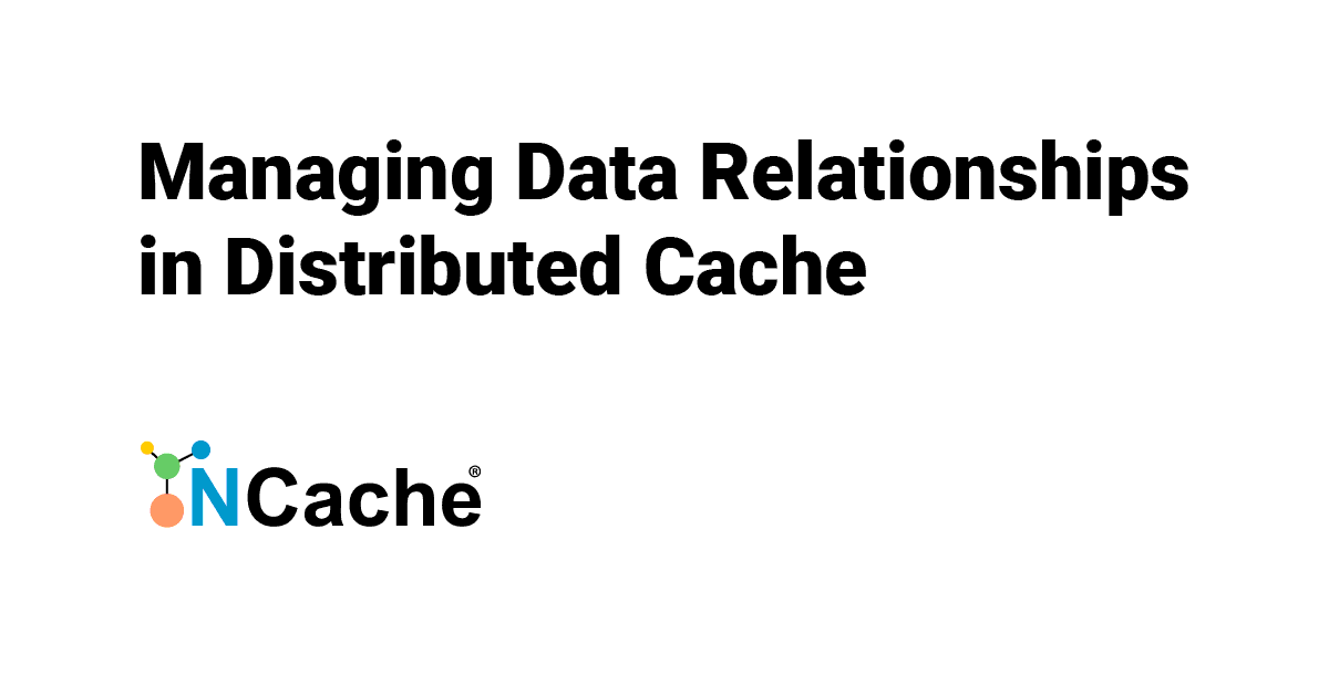 Managing Data Relationships in Distributed Cache
