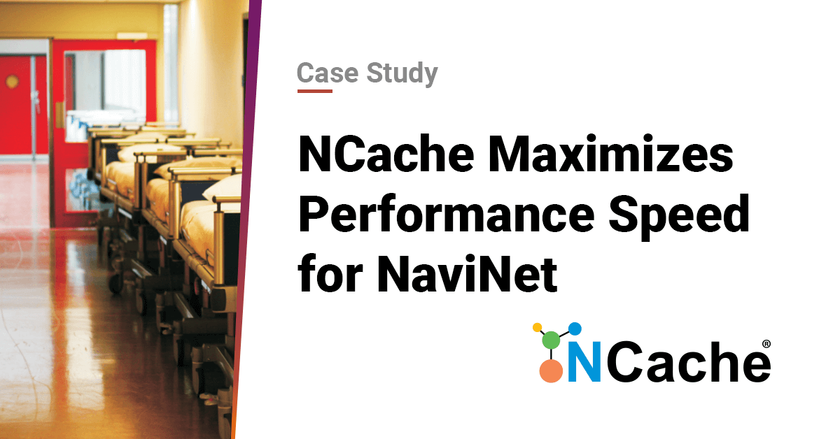 Case Study - NaviNet, Inc. - NCache