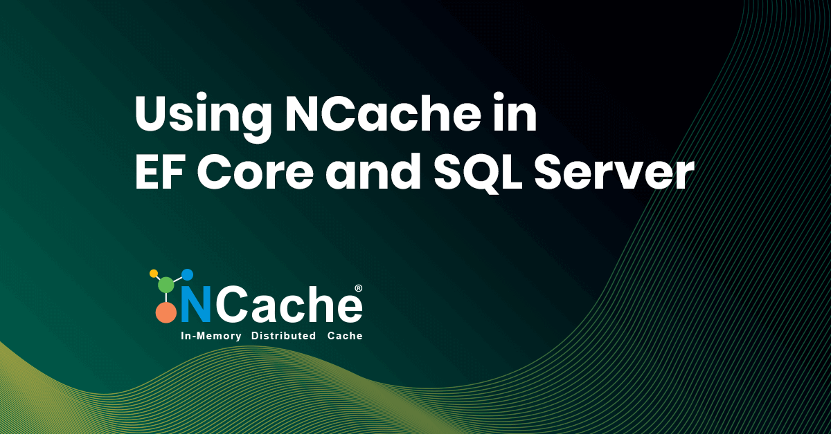 Use NCache with EF Core & SQL Server - NCache