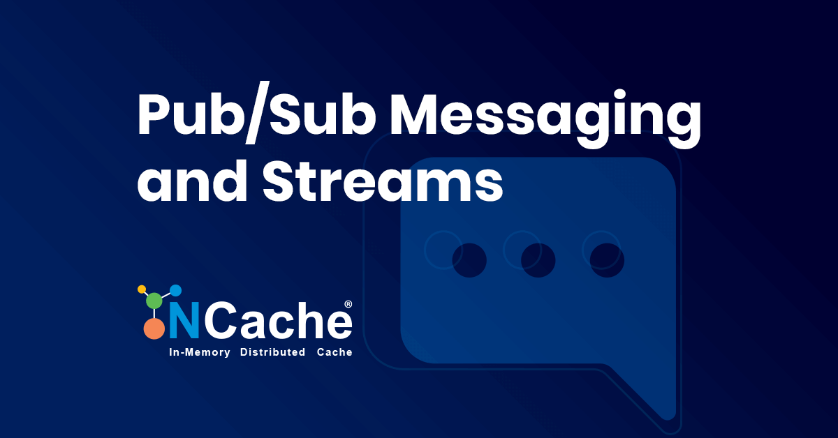 Pub/Sub Messaging and Streams for .NET and Java - NCache