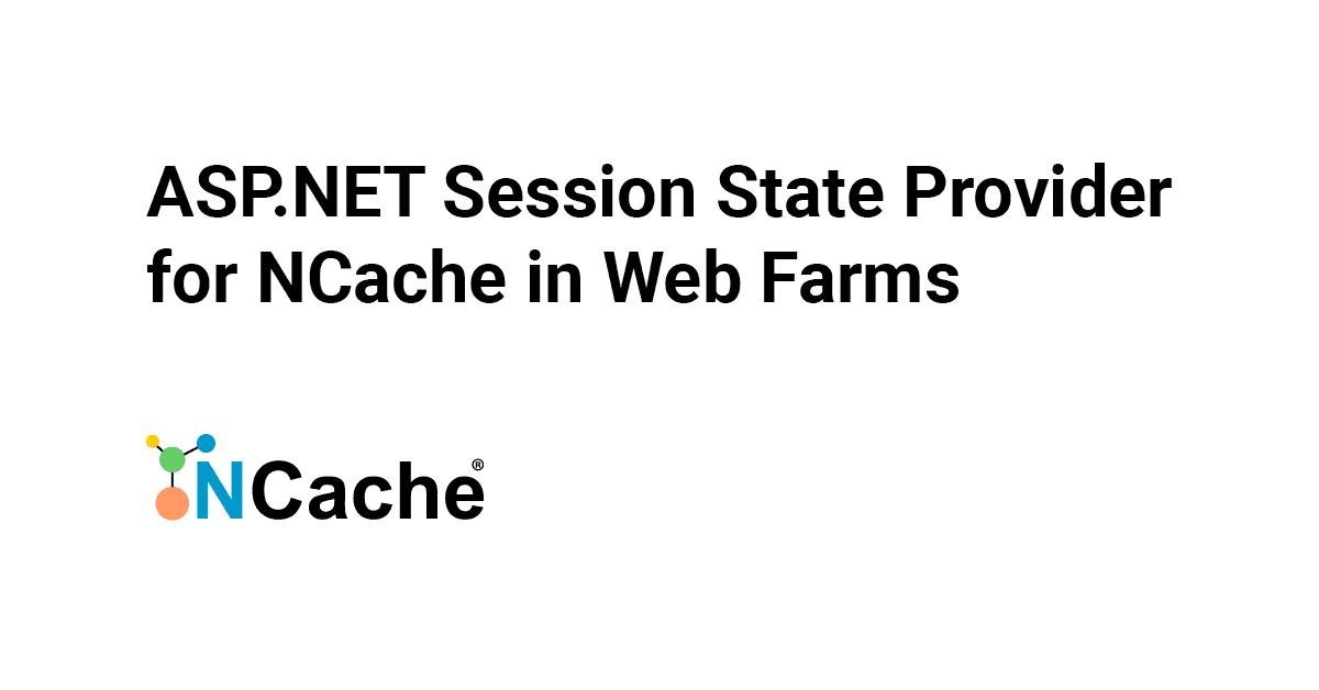 ASP.NET Session State Provider for NCache in Web Farms