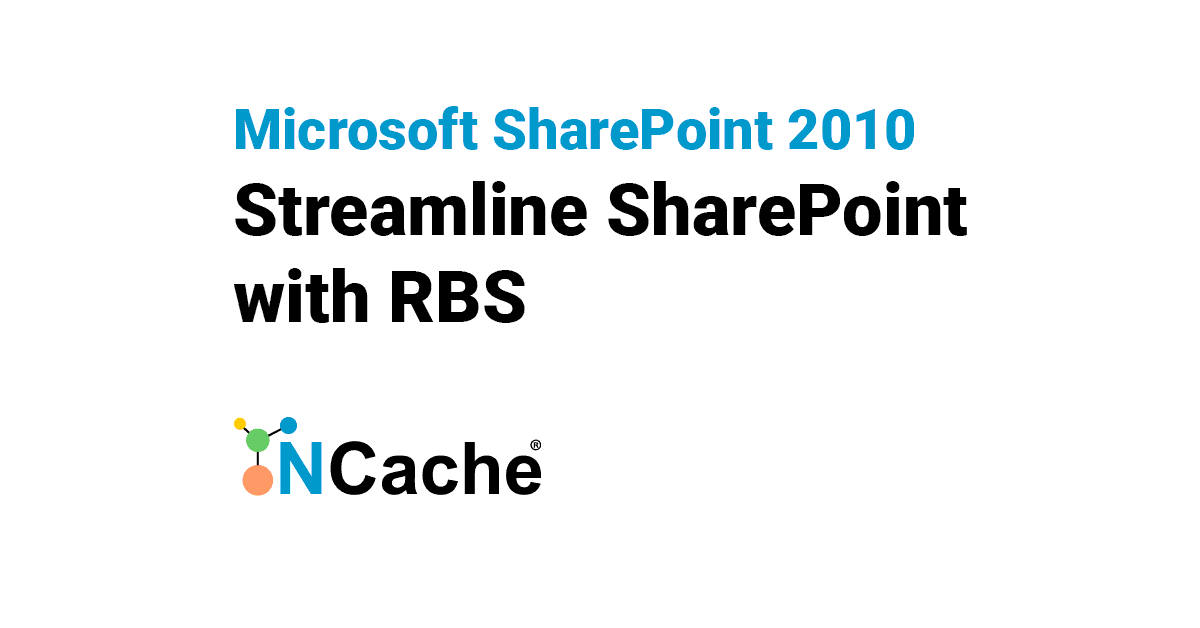 Microsoft SharePoint 2010 : Streamline SharePoint with RBS